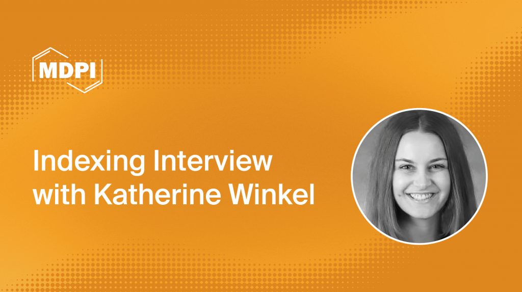 Interview with Head of Indexing—Katherine Winkel - MDPI Blog