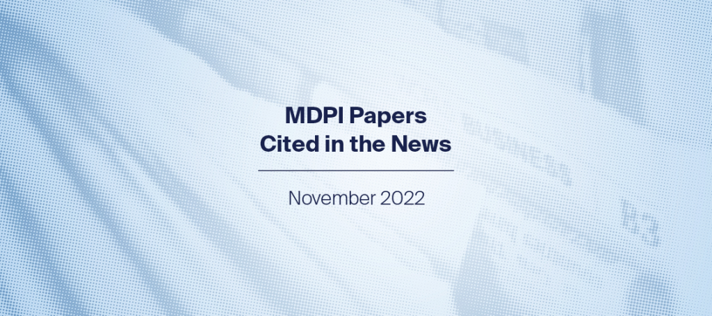 MDPI Papers Cited in the News: November 2022 - MDPI Blog
